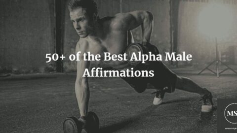 50+ of the Best Alpha Male Affirmations - MentalStyleProject