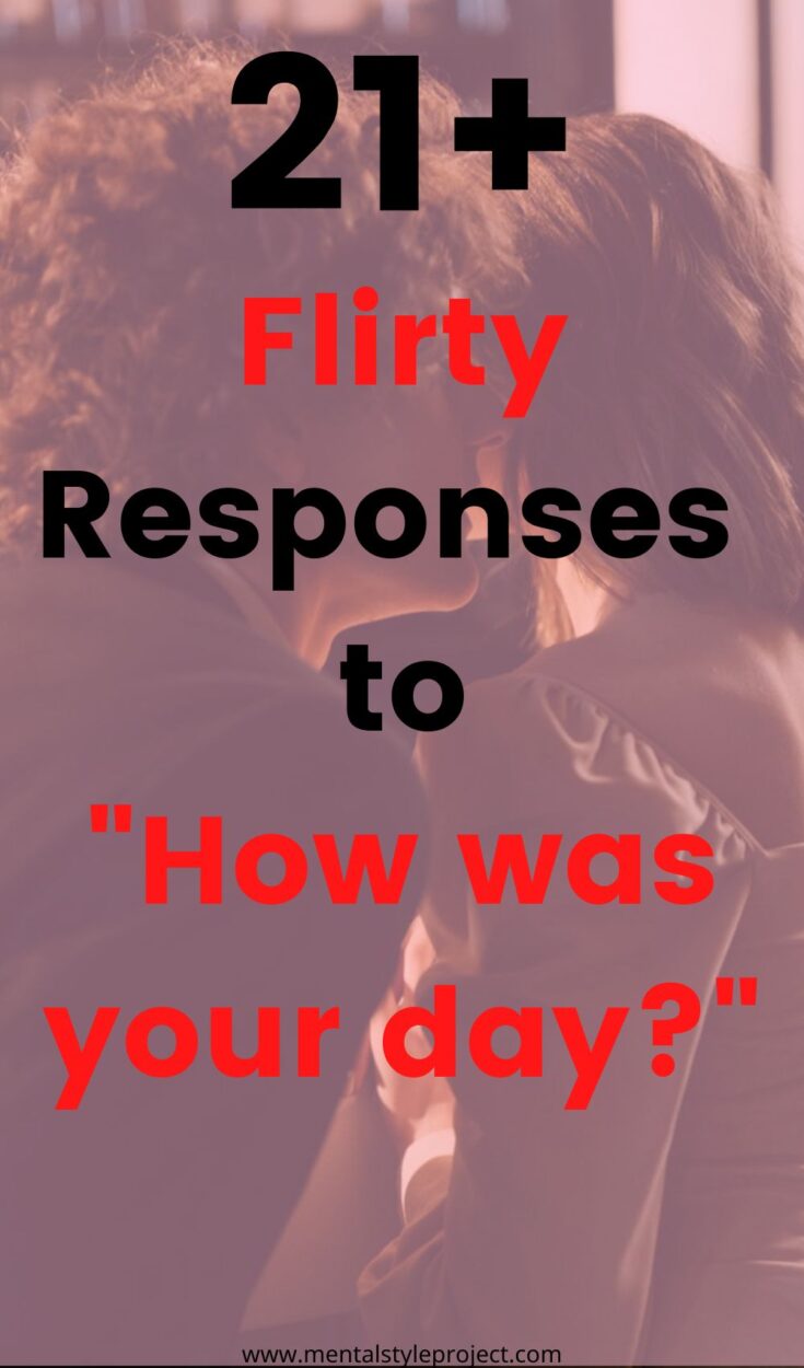 21+ Flirty Responses to “How was your day?” – Mental Style Project