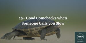 15+ Witty Comebacks When Someone Calls You Slow!