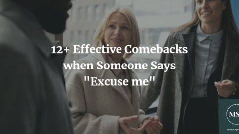 12+ Effective Comebacks when Someone Says "Excuse me" - Mental Style ...