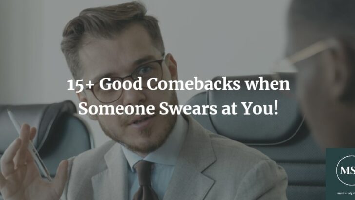 15+ Good Comebacks when Someone Swears at You! - Mental Style Project