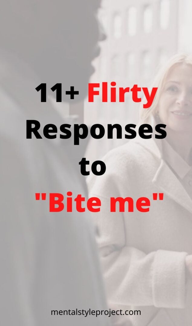 Here's What To Say When Someone Says "Bite Me!" (11 Things!)