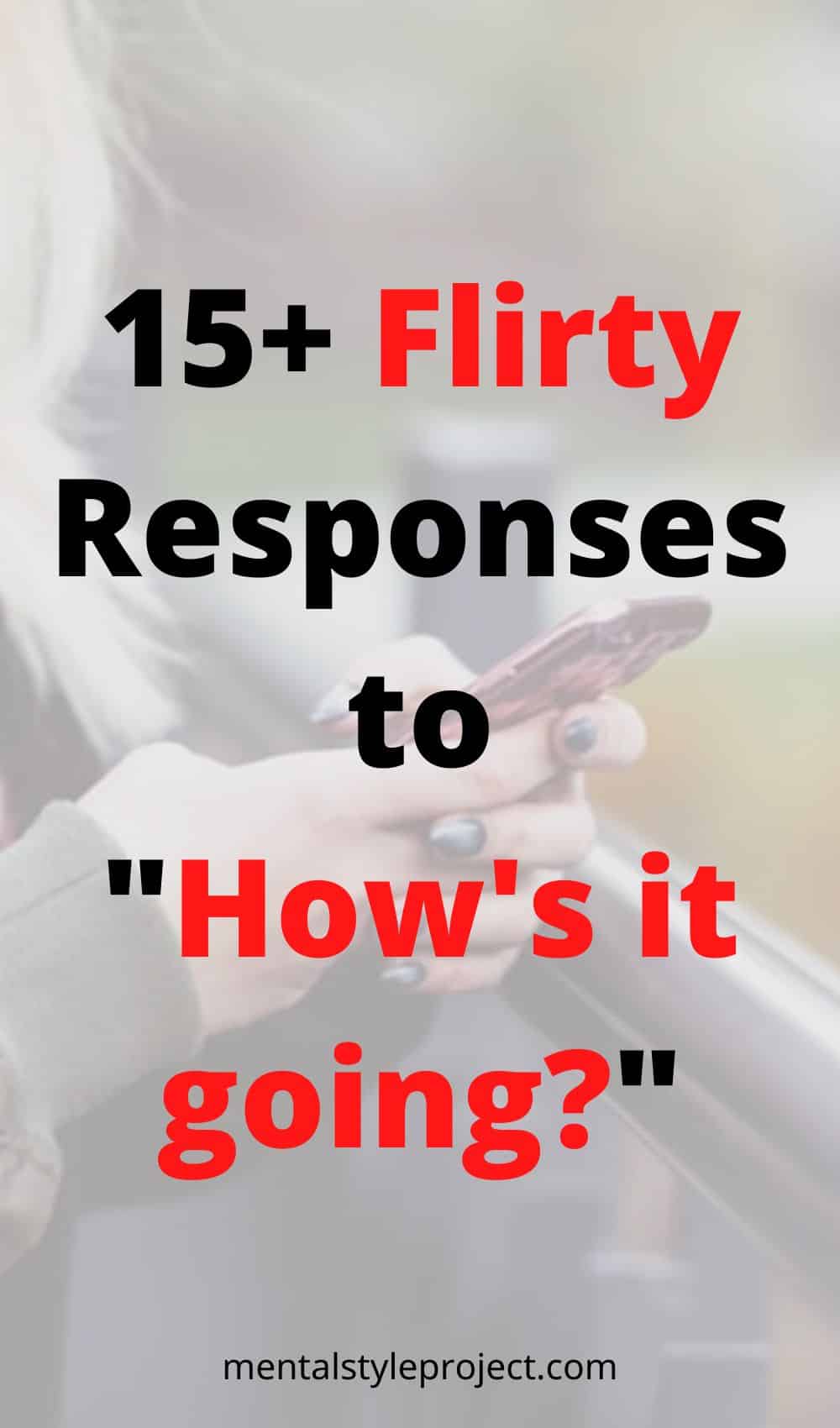 20 Flirty Responses To "How's It Going?"