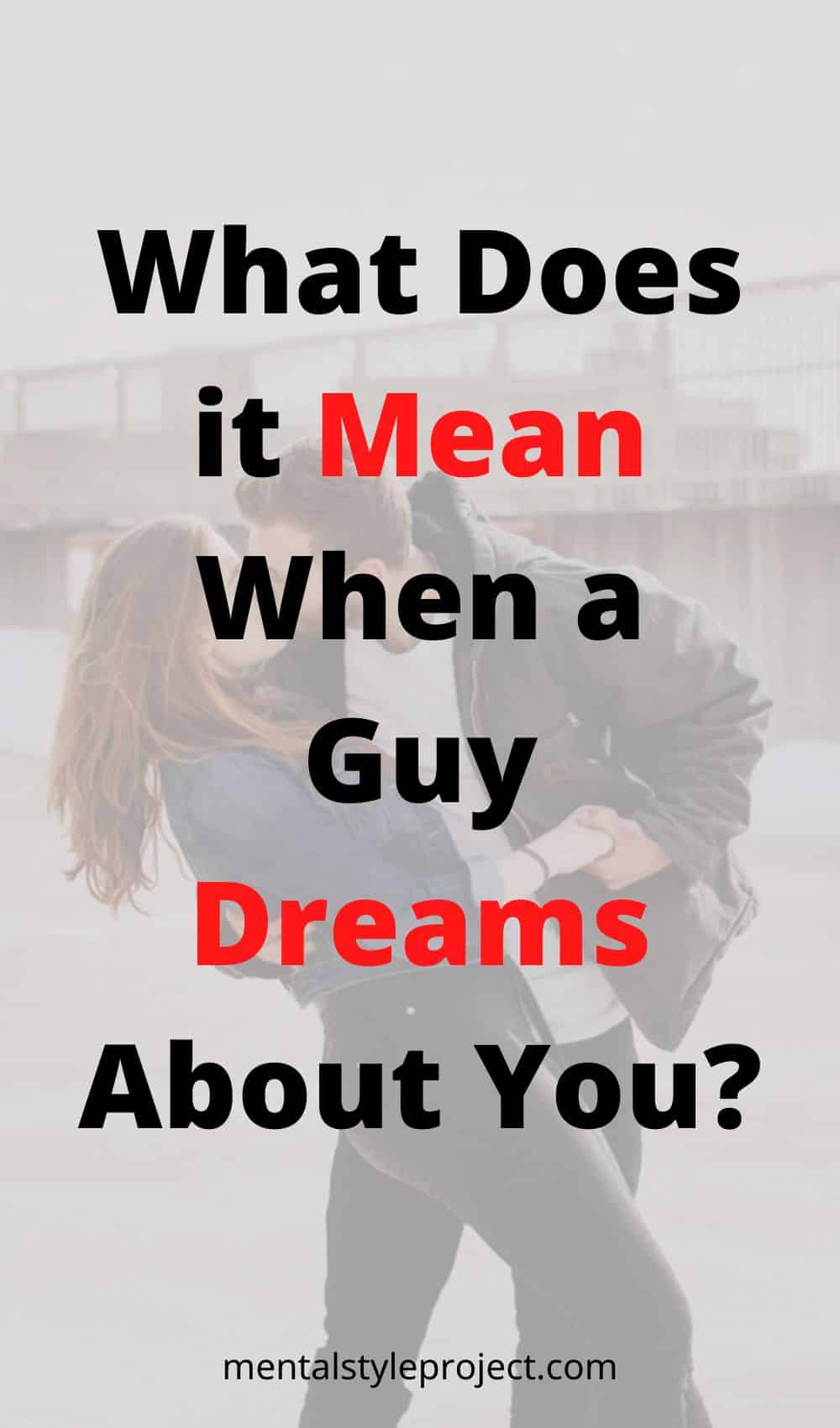 What Does It Mean When A Guy Dreams About You?