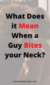 What Does It Mean When A Guy Bites Your Neck?