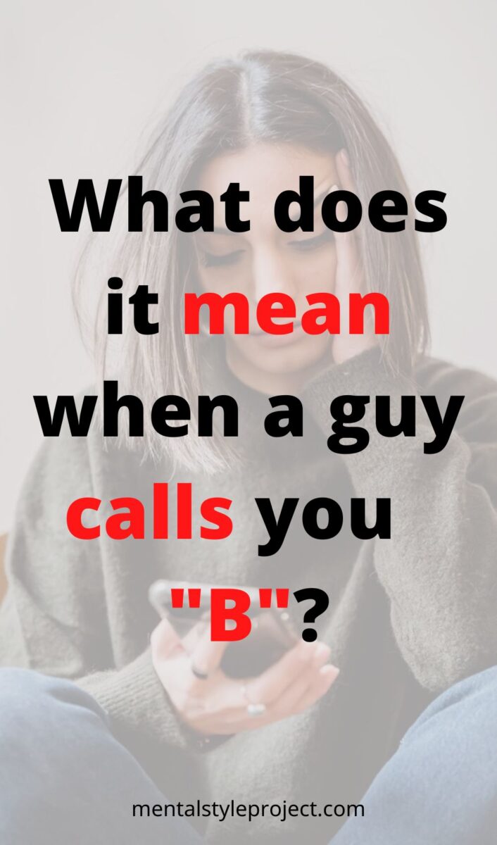 What Does It Mean When A Guy Calls You B?