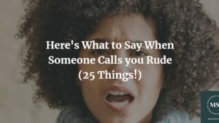 What to Say When Someone Calls you Rude or Mean? (25 Things!) - Mental ...